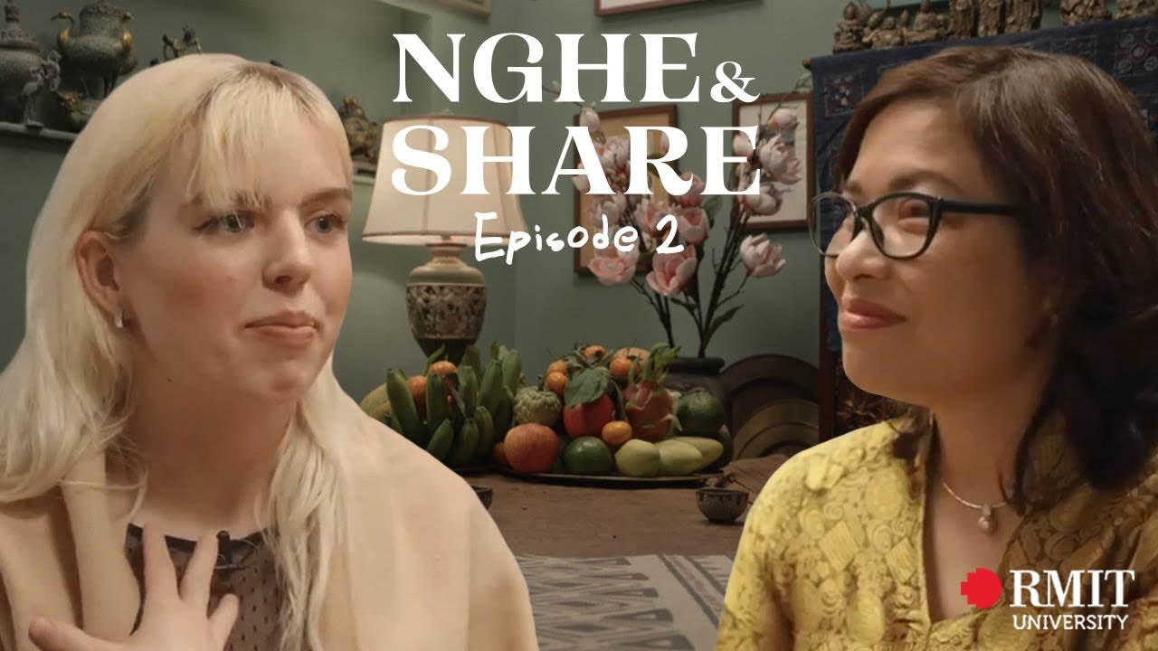 Nghe & Share (Episode 2) - Ms Duong Hong Loan & Yasmine Weinhold - RMIT ...