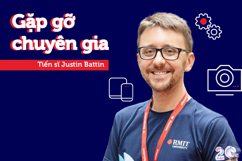 Gặp gỡ chuyên gia: Tiến sĩ Justin Battin - RMIT University